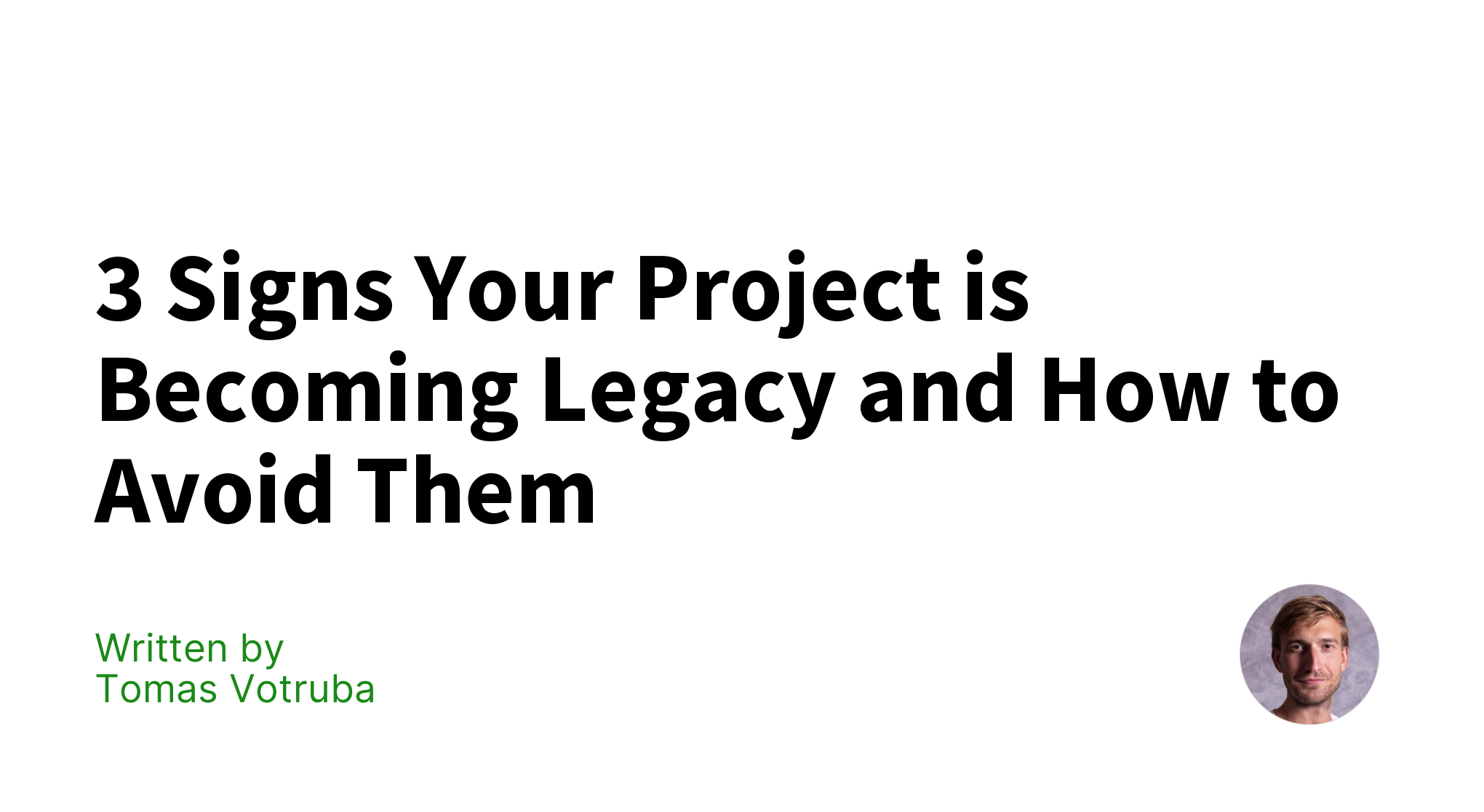 3 Signs Your Project is Becoming Legacy and How to Avoid Them | Tomas ...
