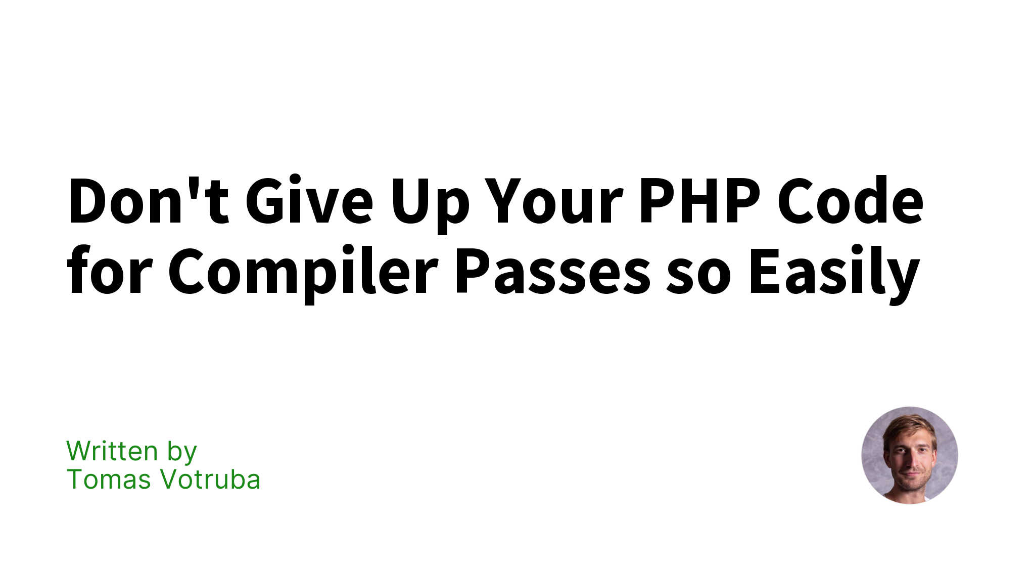 Don't Give Up Your PHP Code for Compiler Passes so Easily | Tomas Votruba