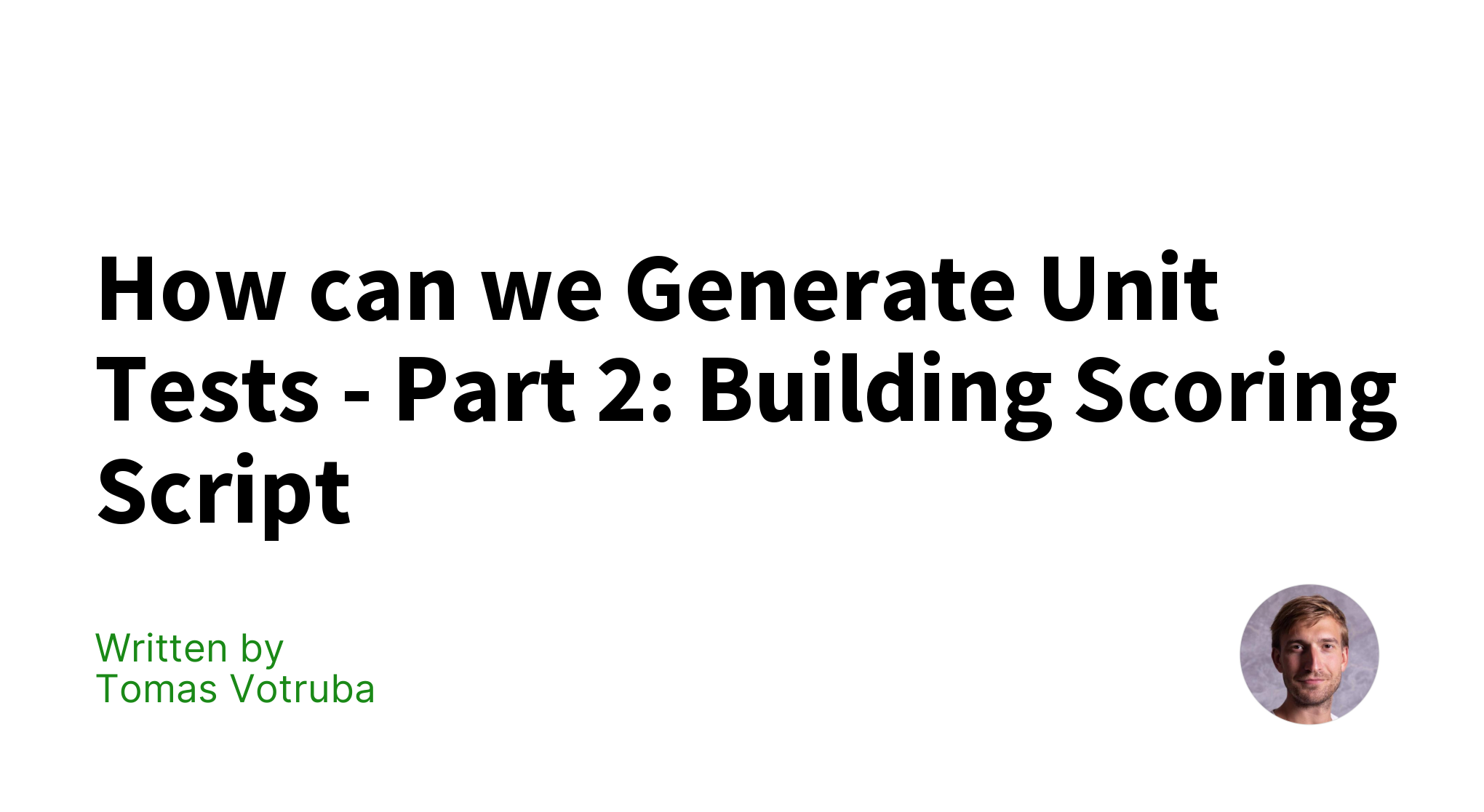 How can we Generate Unit Tests - Part 2: Building Scoring Script ...