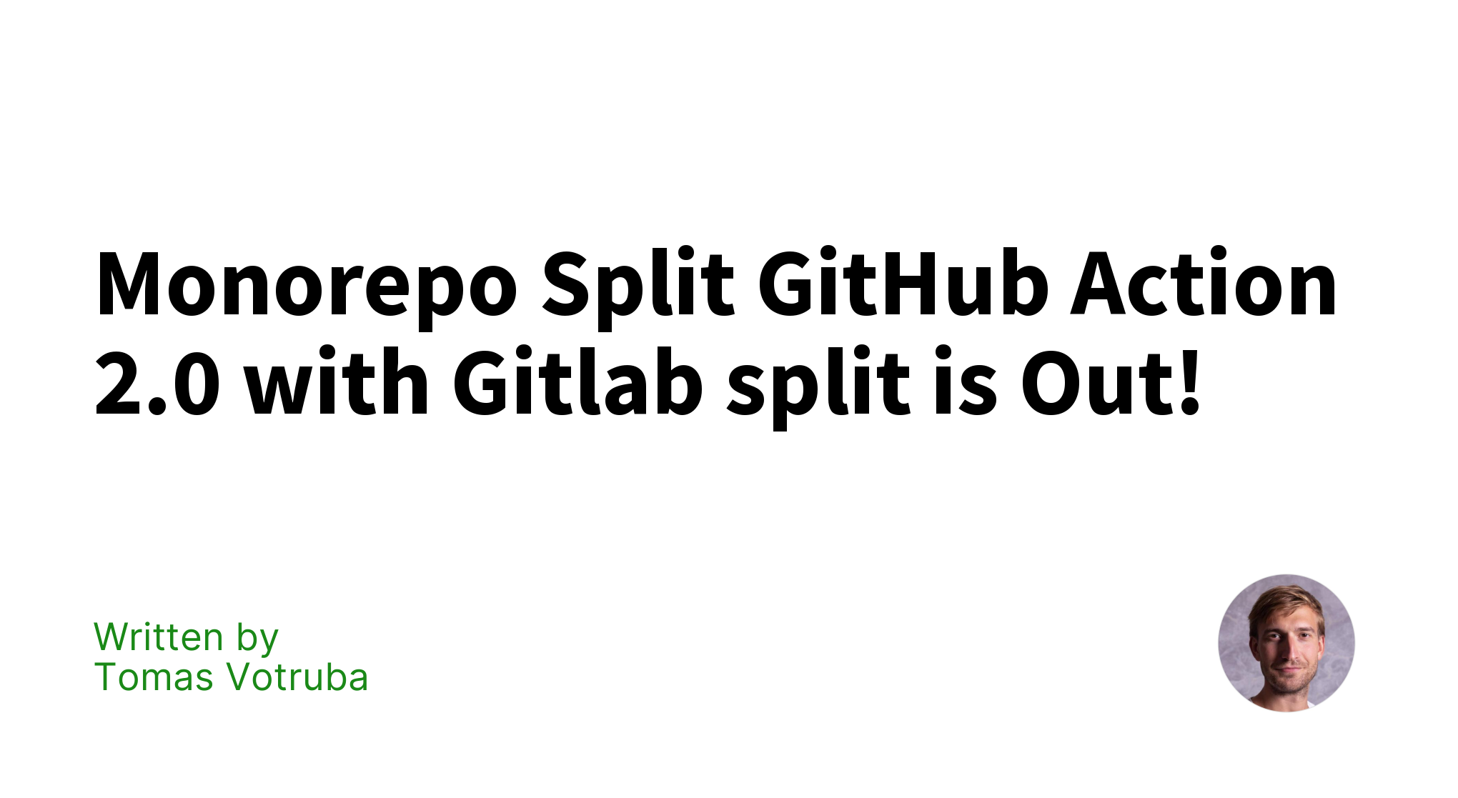 Monorepo Split GitHub Action 2.0 with Gitlab split is Out! | Tomas Votruba