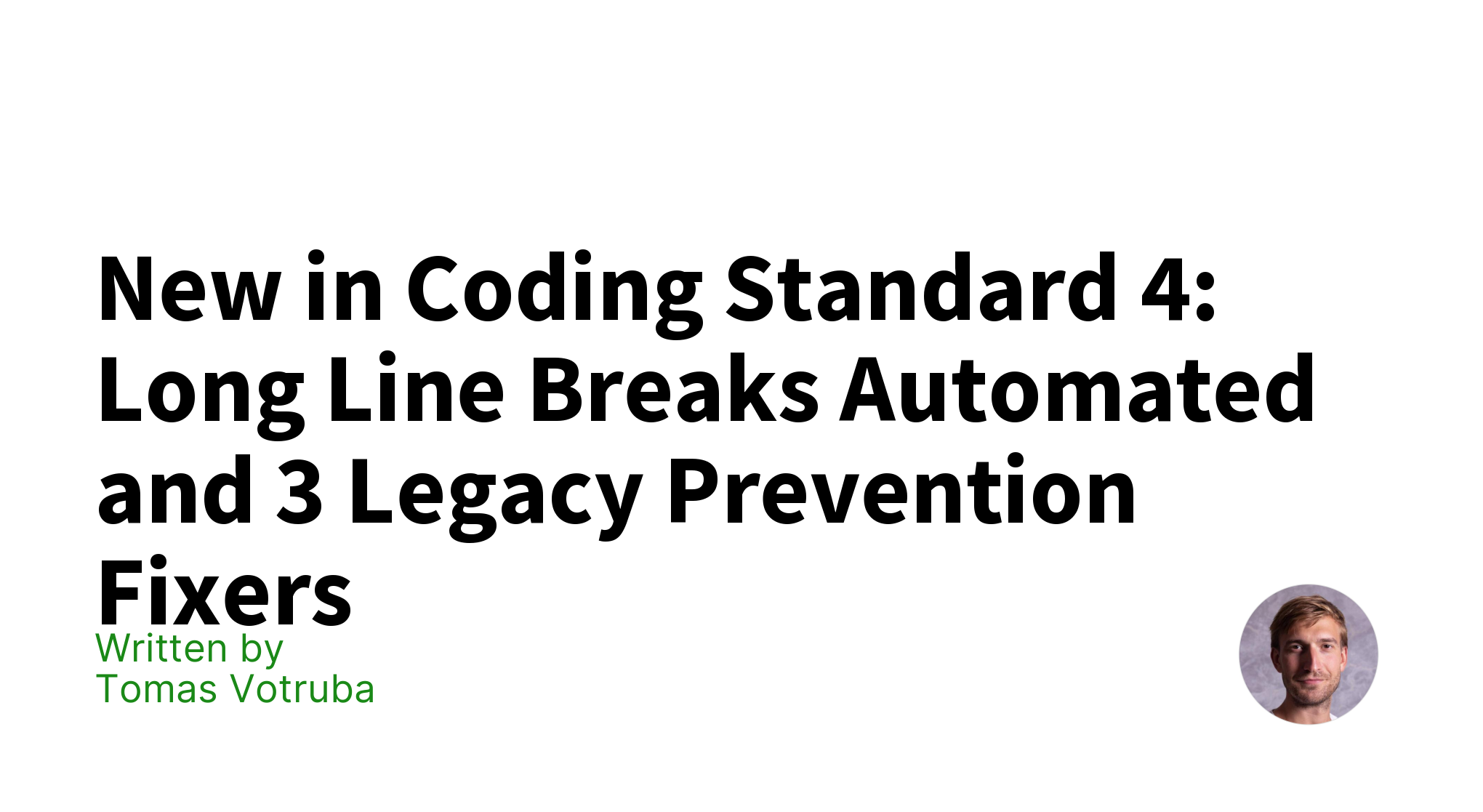 New in Coding Standard 4: Long Line Breaks Automated and 3 Legacy ...
