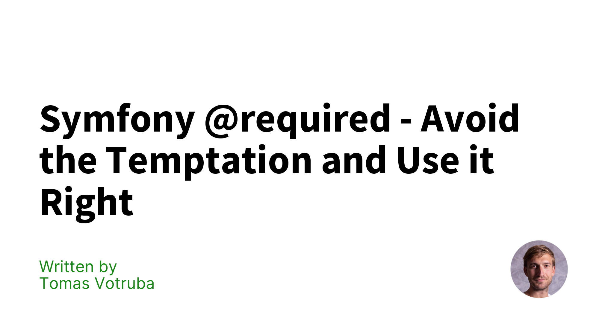 Symfony @required - Avoid the Temptation and Use it Right | Tomas Votruba